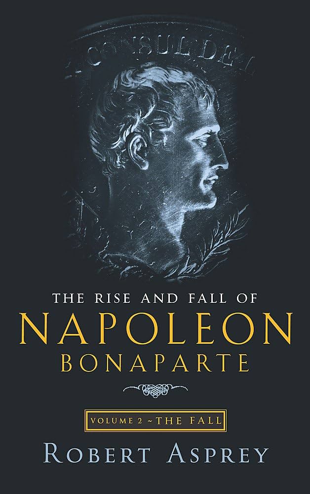 BOOKS Napoleonic The Rise and Fall of Napoleon Bonaparte