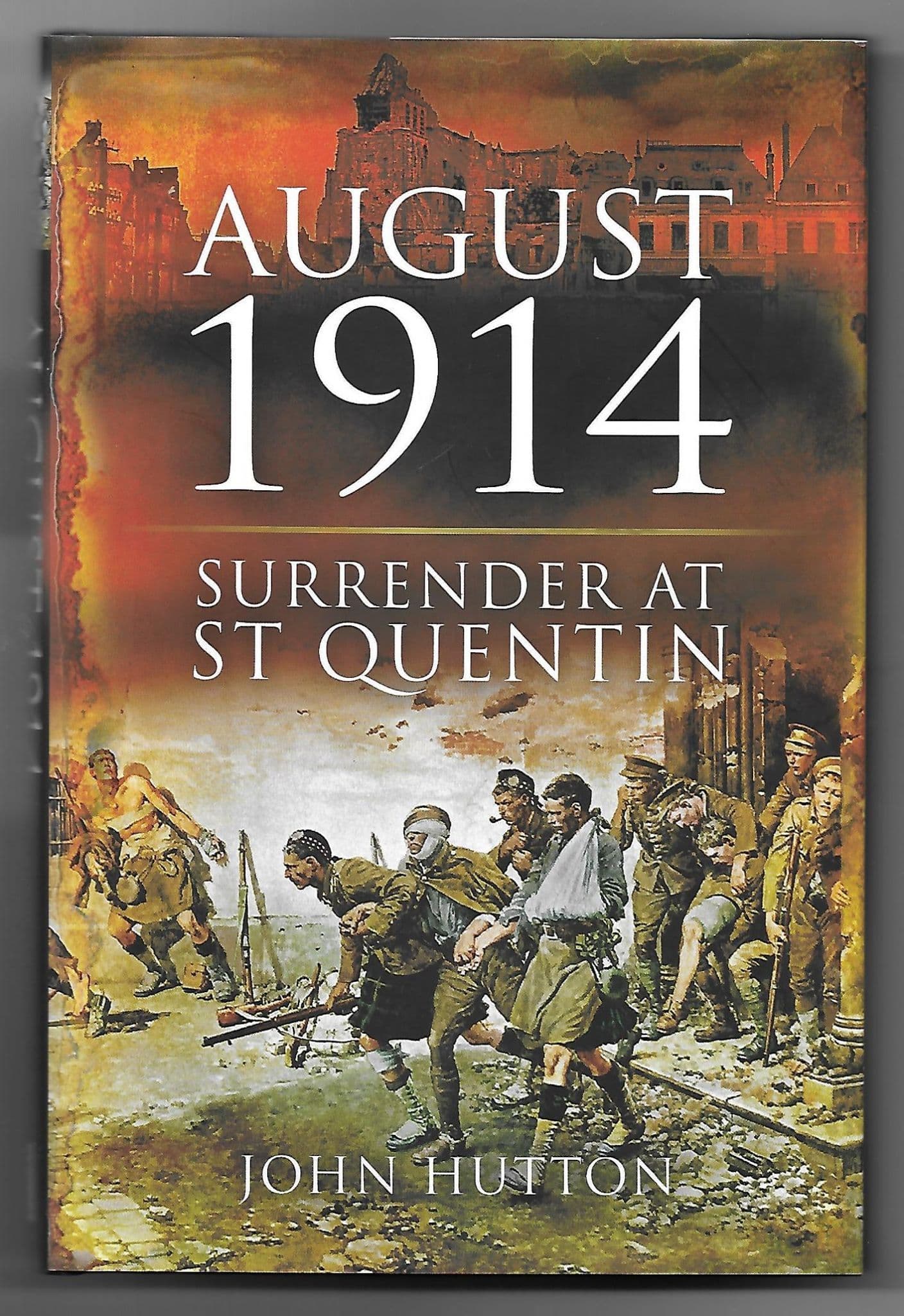 BOOKS WWI August 1914 Surrender at St Quentin