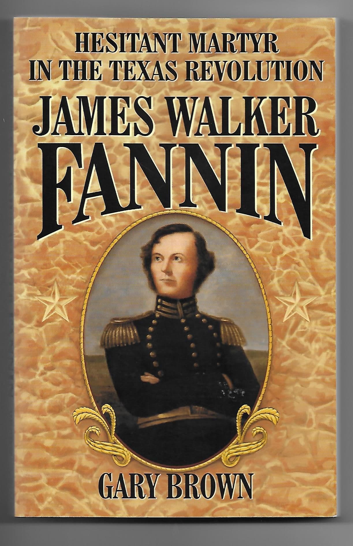 BOOKS 19th Century James Walker Fannin Hesitant Martyr in the Texas ...